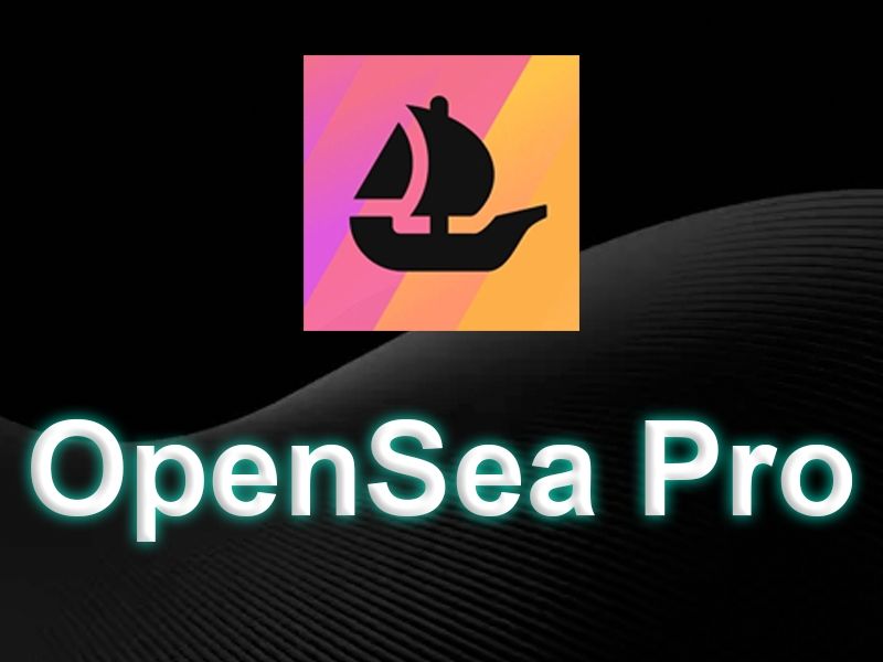 Explain OpenSea Pro - Web3 Universe